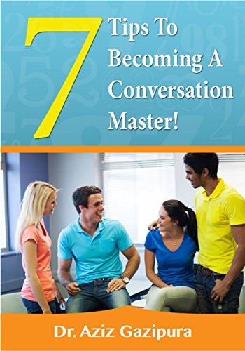 7 Tips To Becoming A Conversation Master by Aziz Gazipura | Goodreads