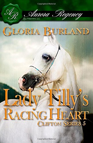 Lady Tilly's Racing Heart (Clifton Series) by Gloria Burland | Goodreads
