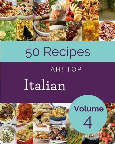 Ah! Top 50 Italian Recipes Volume 4: A Italian Cookbook You Won’t be ...
