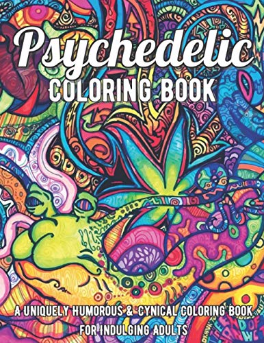 Psychedelic Coloring Book: A Uniquely Humorous & Cynical Coloring Book ...