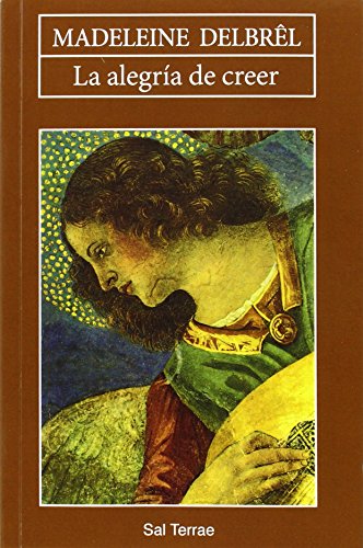 La alegría de creer by Madeleine Delbrêl | Goodreads