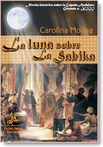 La luna sobre la Sabika (Spanish Edition) by Carolina Molina | Goodreads