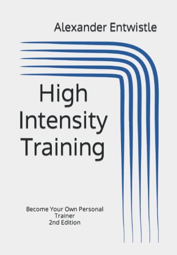 High Intensity Training: Become Your Own Personal Trainer by Alexander ...