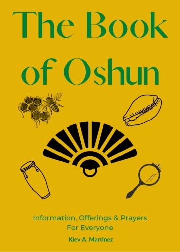 The Book of Oshun: Ebbo, Oriki and Baths for Everyone by Kiev Martinez ...