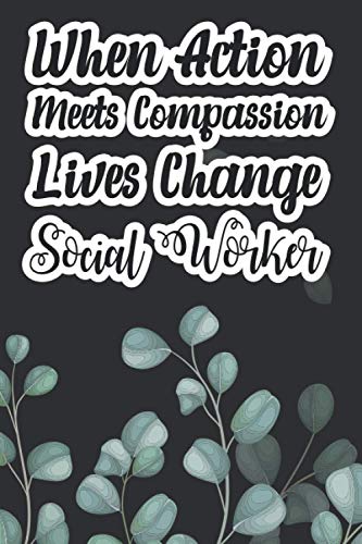 When Action Meets Compassion Lives Change Social Worker: Weekly ...
