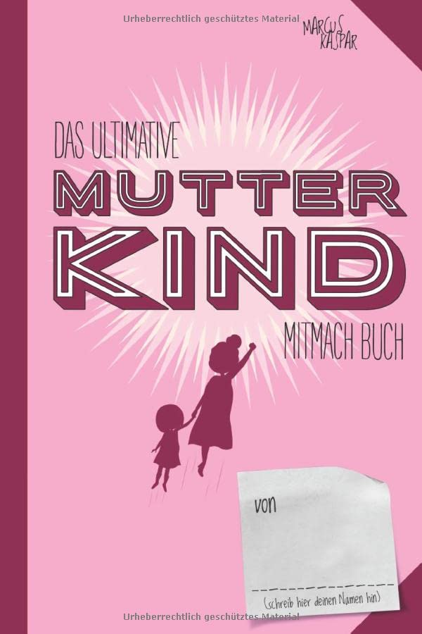 Das ultimative Mutter Kind Mitmach Buch: Das kreative Geschenkebuch für ...