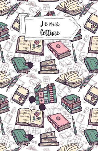 Le mie letture: Quaderno dei libri letti, con schede per recensioni e ...