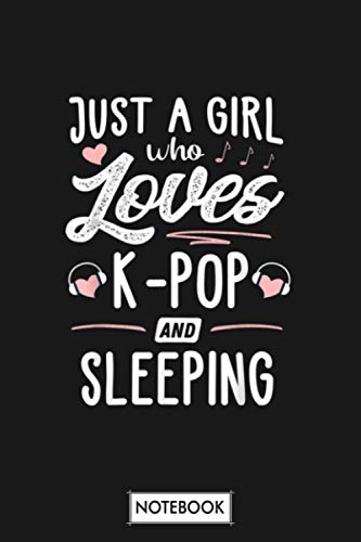 Just A Girl Who Loves K Pop And Sleeping Gift Women Notebook: Planner, Diary, Matte Finish Cover ...