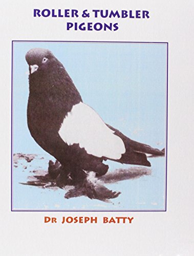 Roller Tumbler Pigeons by Joseph Batty | Goodreads