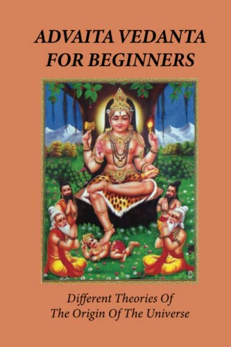 Advaita Vedanta For Beginners: Different Theories Of The Origin Of The ...