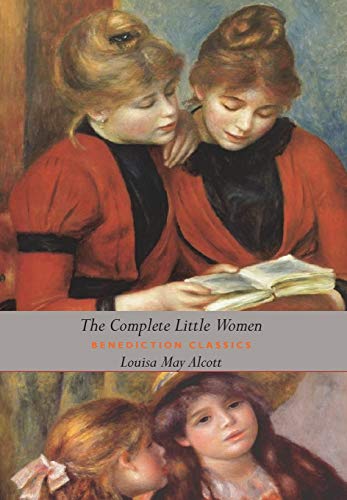 The Complete Little Women: Little Women, Good Wives, Little Men, Jo's ...