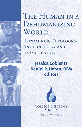 The Human in a Dehumanizing World: Reexamining Theological Anthropology ...