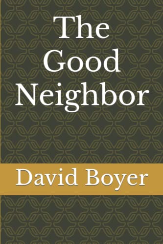 The Good Neighbor by David Boyer | Goodreads
