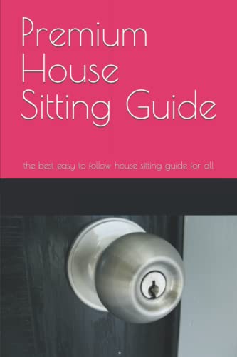 Premium House Sitting Guide: the best easy to follow house sitting ...