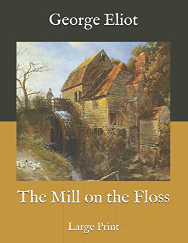 The Mill on the Floss: Large Print by George Eliot | Goodreads