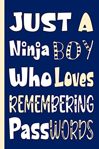 Just A Ninja Boy Who Loves Remembering Passwords: Funny Gifts for Boys ...