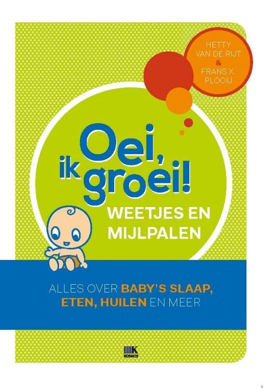 Oei, ik groei!: weetjes en mijlpalen : alles over by Hetty van de Rijt ...