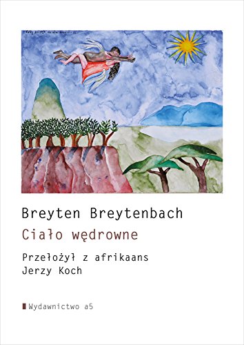 Cialo wedrowne by Breyten Breytenbach | Goodreads