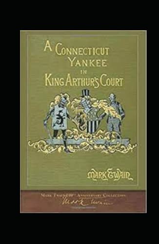 A Connecticut Yankee in King Arthur's Court Annotated by Mark Twain ...