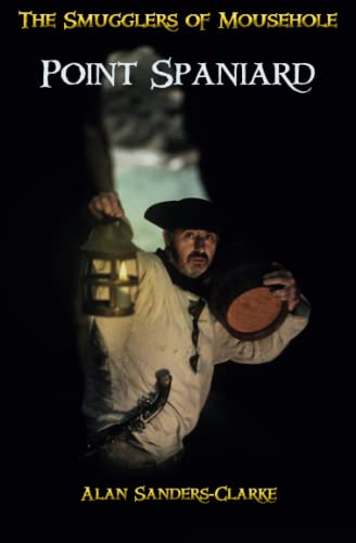 The Smugglers of Mousehole: Book 6: Point Spaniard by Alan Sanders ...