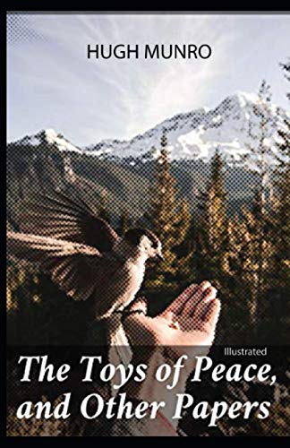 The Toys of Peace and Other Papers Illustrated by Saki | Goodreads