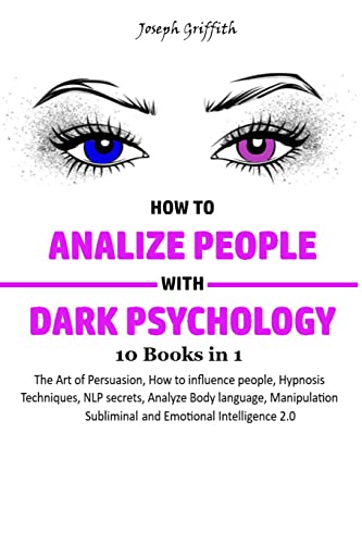 HOW TO ANALYZE PEOPLE WITH DARK PSYCHOLOGY: 10 Books in 1 : The Art of ...