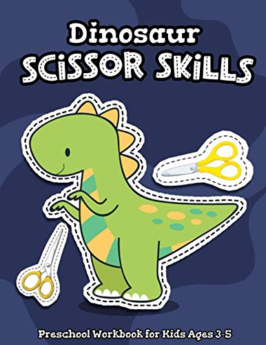 Dinosaur Scissor Skills Preschool Workbook for Kids Ages 3-5: Learn ...