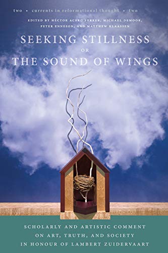 Seeking Stillness or The Sound of Wings: Scholarly and Artistic Comment on Art, Truth, and ...