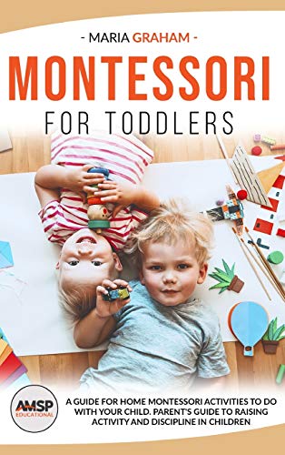 Montessori for Toddlers: A Guide for Home Montessori Activities to Do ...