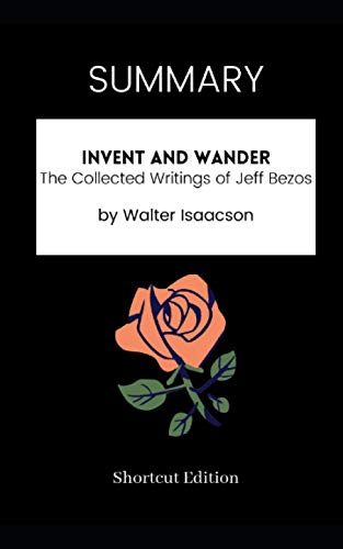 SUMMARY - Invent and Wander: The Collected Writings of Jeff Bezos by ...