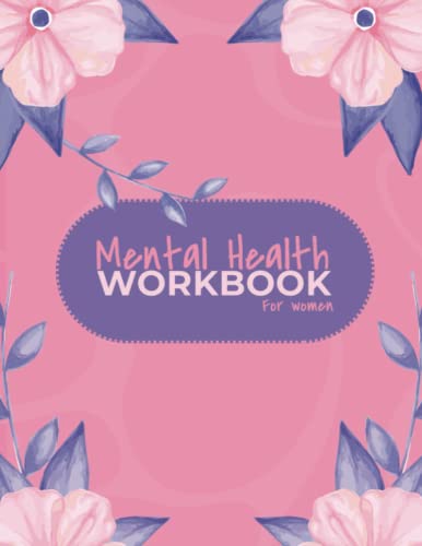 Mental Health Workbook for Women: Guided Prompts and Self-Reflection to ...