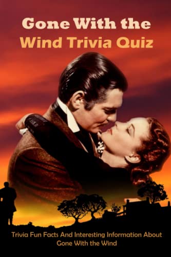 Gone With the Wind Trivia Quiz: Trivia Fun Facts And Interesting ...