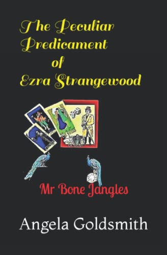 The Peculiar Predicament of Ezra Strangewood: Mr Bone Jangles by Angela ...