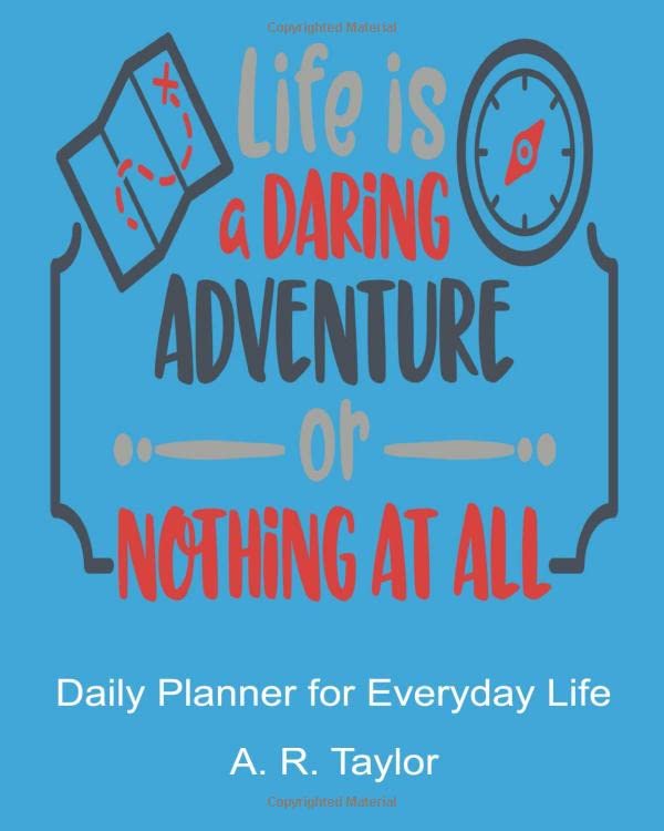 Life Is A Daring Adventure: Sky Blue Daily Planner by A.R. Taylor ...