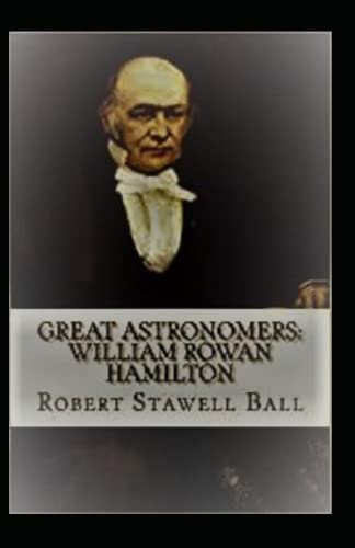 Great Astronomers: William Rowan Hamilton: illustrated by Robert ...