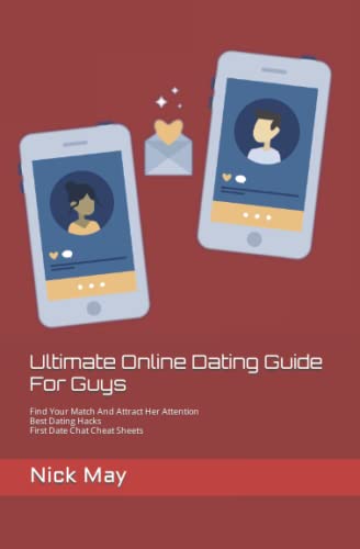 Ultimate Online Dating Guide For Guys: Find Your Match And Attract Her Attention Best Dating ...