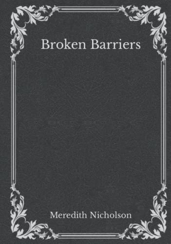 Broken Barriers: Must Read Classics by Meredith Nicholson | Goodreads