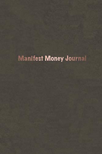 Manifest Money Journal: The Simplest Way to Attract Financial Abundance ...