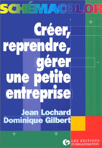 Creer reprendre gerer petite entreprise by Jean Lochard | Goodreads