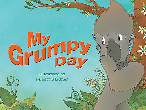 My Grumpy Day by Felicity Gardner | Goodreads