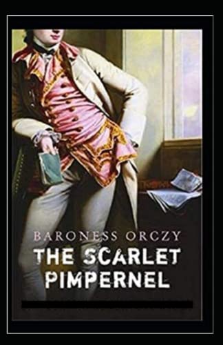 The Scarlet Pimpernel Illustrated by Emmuska Orczy | Goodreads