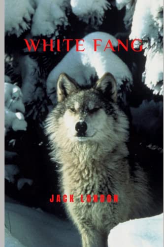 White Fang (Illustrated) by Jack London | Goodreads