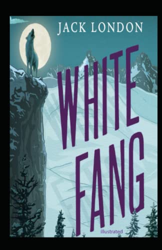 White Fang Illustrated by Jack London | Goodreads