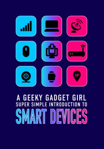 A Geeky Gadget Girl Super Simple Introduction to SMART DEVICES: A fully ...