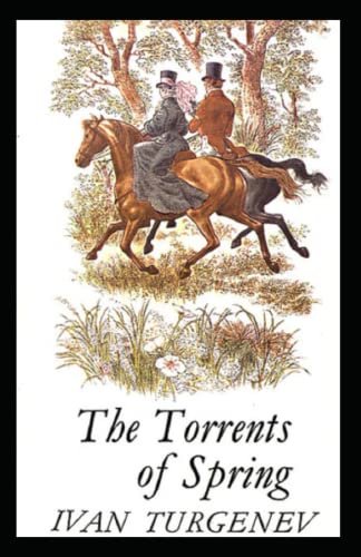 The Torrents Of Spring Illustrated and Unabridged by Ivan Turgenev ...