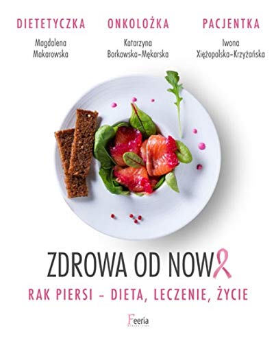 Zdrowa od nowa Rak piersi dieta leczenie zycie by Katarzyna Borkowska-Mekarska | Goodreads