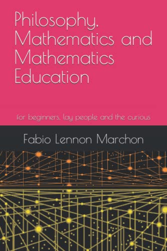 Philosophy, Mathematics and Mathematics Education: for beginners, lay ...