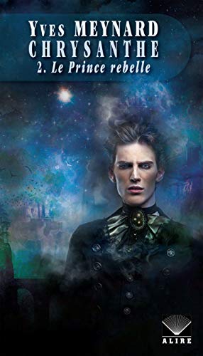 Chrysanthe 2. Le Prince rebelle (French Edition) by Yves Meynard ...