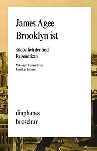 Brooklyn ist: SüdöstlichderInsel.Reisenotizen by James Agee | Goodreads