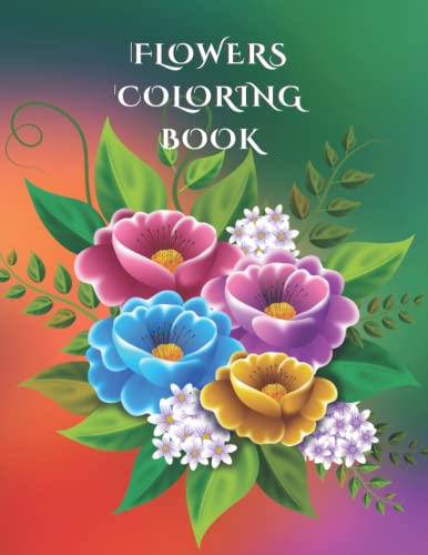 Flowers Coloring Book: A Beautiful Flower Garden Patterns and High ...